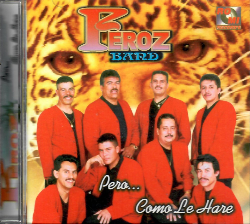 Feroz Band (CD Pero Como Le Hare) CDRM-019 OB – Musica Tierra Caliente