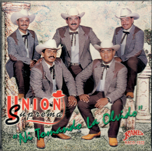 Union Suprema (CD Ni Tomando la Olvido) Racd-1372 – Musica Tierra Caliente